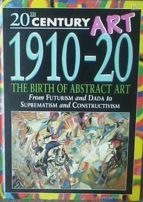 20Th Century Art 1910 20 The Birth Of Abstract Art (Hb 2001 ...