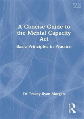 A Concise Guide to the Mental Capacity Act 1st Edition 2021 Hardbound ...