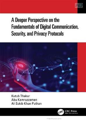 A Deeper Perspective on the Fundamentals of Digital Communication, Security, and Privacy ...