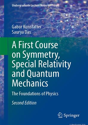 A First Course on Symmetry Special Relativity and Quantum Mechanics The Foundations of Physics 2Ed