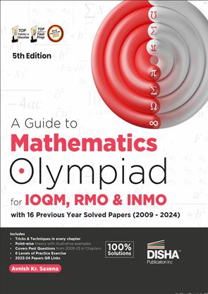 A Guide to Mathematics Olympiad for IOQM & INMO with 15 Previous Year Solved Papers (2009 - 2023 ...