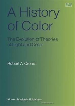 A History of Color The Evolution of Theories of Light and Color 1st ...