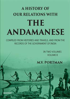 A History of our Relations with the Andamanese Compiled from Histories ...