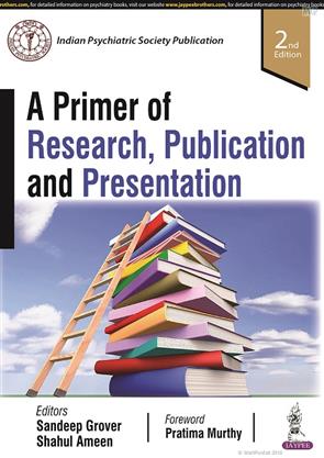 A Primer Of Research, Publication And Presentation (Ips Society) 2/E ...