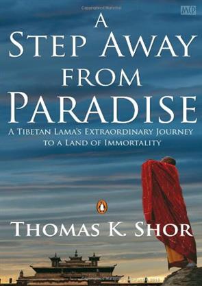 A Step Away From Paradise A Tibetan Lama's Extraordinary Journey to a ...