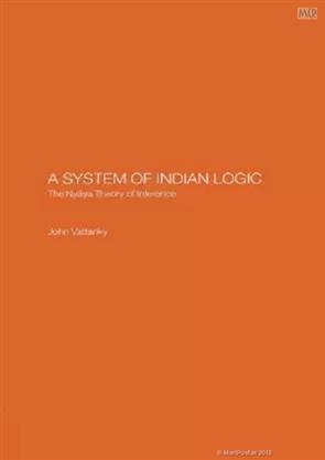 A System of Indian Logic The Nyaya Theory of Inference, Indian ...