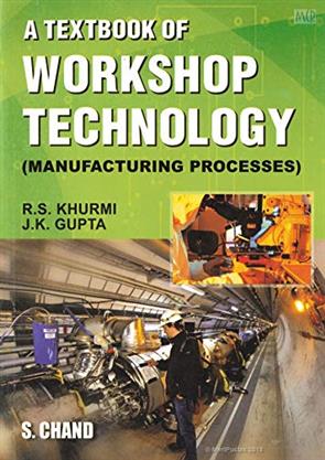 A Textbook Of Workshop Technology Manufacturing Processes 2010 Edition ...