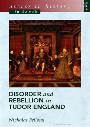 Access to History in Depth Disorder and Rebellion in Tudor England ...