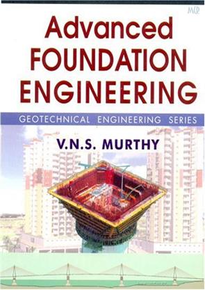 Advanced Foundation Engineering: Geotechnical Engineering Series, Civil ...