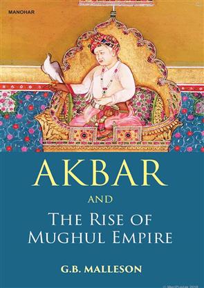 Akbar and the Rise of Mughul Empire, Islamic Studies, Manohar ...
