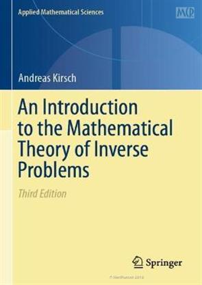 An Introduction To the Mathematical theory of Inverse Problems 3rd ...