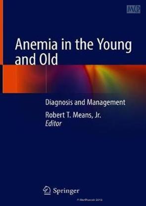 Anemia in the Young and Old Diagnosis and Management 1st Editon 2018 ...