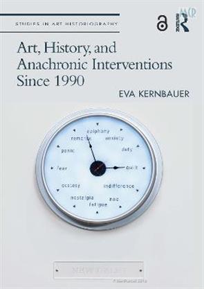 Art, History, and Anachronic Interventions Since 1990 1st Edition 2021 ...