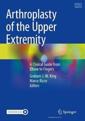 Arthroplasty of the Upper Extremity A Clinical Guide from Elbow to ...