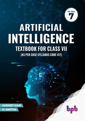 Artificial Intelligence Textbook For Class VII (As per CBSE syllabus ...