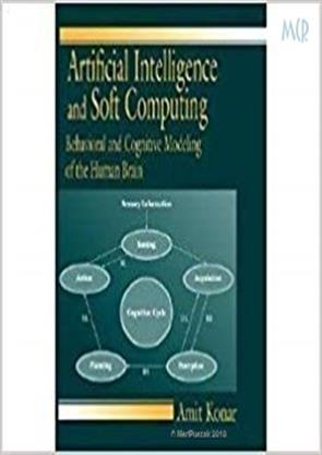 Artificial Intelligence and Soft Computing Behavioral and Cognitive Modeling of the Human Brain ...