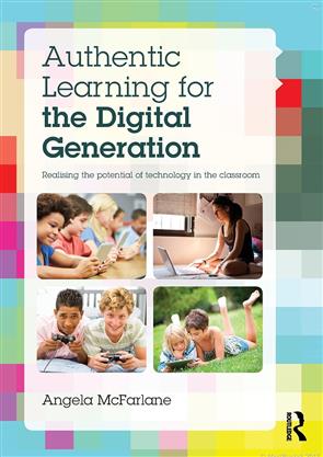 Authentic Learning for the Digital Generation Realising the Potential ...