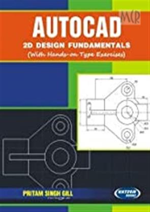 Autocad 2D Design Fundamentals, Mechanical / Production Engineering Books, S.K. Kataria & Sons