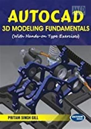 Autocad 3D Modeling Fundamentals, Mechanical / Production Engineering Books, S.K. Kataria & Sons
