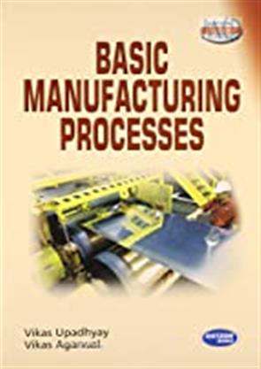 Basic Manufacturing Process, Mechanical / Production Engineering Books ...