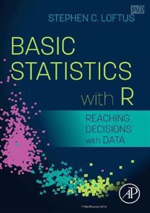 Basic Statistics with R Reaching Decisions with Data 2021 Edition ...