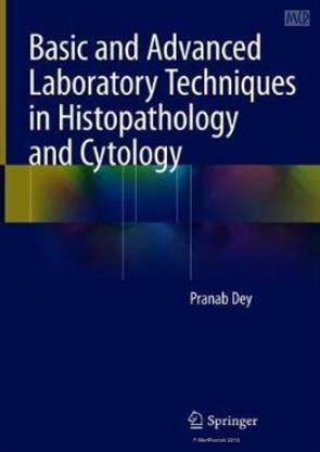 Basic And Advanced Laboratory Techniques In Histopathology And Cytology ...