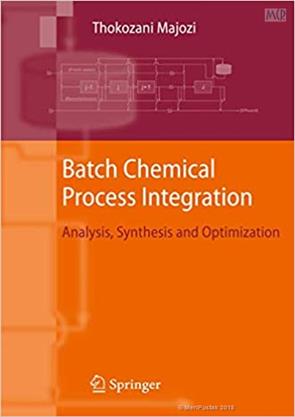 Batch Chemical Process integration analysis Synthesis and Optimization, Biochemistry Books, Springer