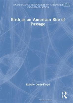 Birth as an American Rite of Passage 1st Edition 2022 Hardbound ...