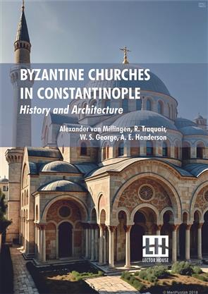 Byzantine Churches in Constantinople History and Architecture