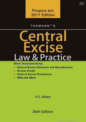 Central Excise Law & Practice (As Amended By Finance Act 2017 ...