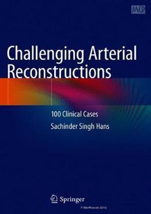 Challenging Arterial Reconstructions 100 Clinical Cases 1st Editon 2020 ...