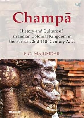 Champa History and Culture of an Indian Colonial Kingdom in the Far ...