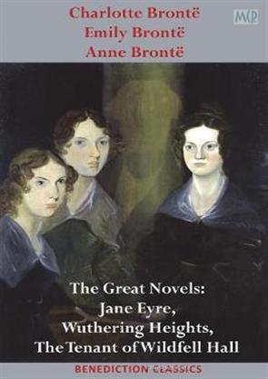 Charlotte Bronte Emily Bronte And Anne Bronte The Great Novels Jane ...