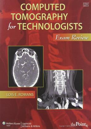Computed Tomography For Technologist: Exam Review With A Comprehensive ...