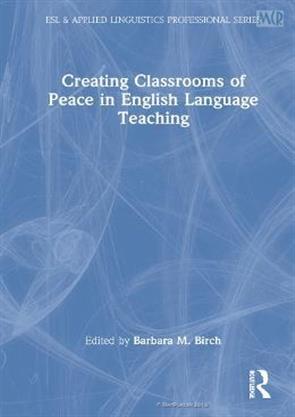 Creating Classrooms of Peace in English Language Teaching 1st Edition ...
