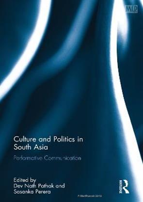 Culture and Politics in South Asia Performative Communication, History ...