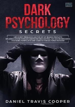 Dark Psychology Secrets Use Covert Persuasion and The Art of Reading ...
