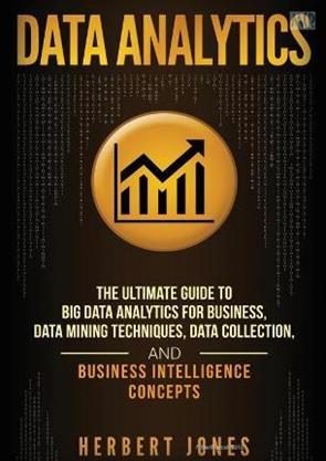 Data Analytics The Ultimate Guide to Big Data Analytics for Business ...