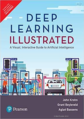 Deep Learning Illustrated, 1/E: A Visual, Interactive Guide To ...