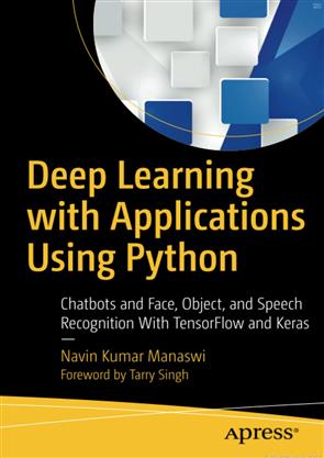 Deep Learning With Applications Using Python Chatbots And Face Object And Speech Recognition ...