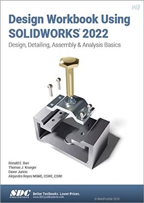 Design Workbook Using Solidworks 2022 Design Detailing Assembly & Analysis Basics, Science, Sdc ...