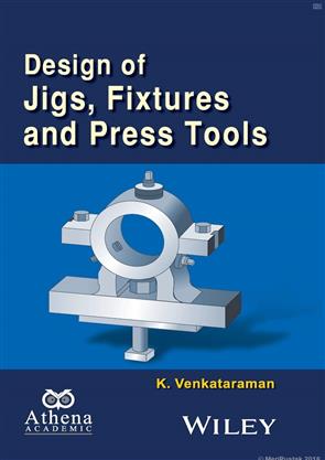Design of jigs fixtures and press tools