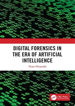Digital Forensics In The Era Of Artificial Intelligence (Pb 2023 ...