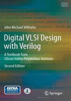 Digital Vlsi Design With Verilog A Textbook From Silicon Valley Polytechnic Institute 2Nd ...