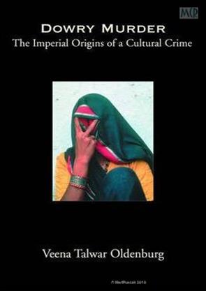 Dowry Murder The Imperial Origins of a Cultural Crime, History, Oxford ...