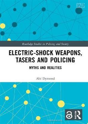 Electric-Shock Weapons, Tasers and Policing 1st Edition 2021 Softbound ...