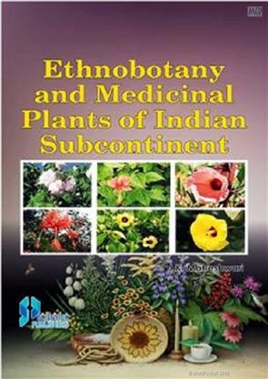 Ethnobotany And Medicinal Plants Of Indian Subcontinent