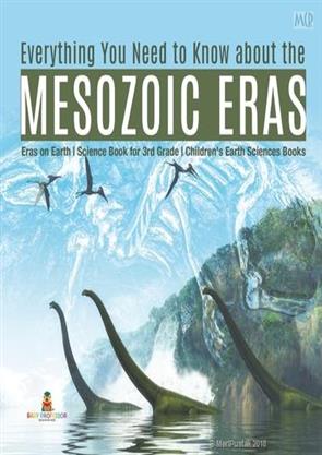 Everything You Need to Know about the Mesozoic Eras - Eras on Earth ...