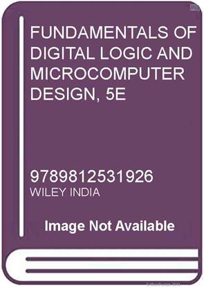 Fundamentals Of Digital Logic And Microcomputer Design, 5E, Computer ...