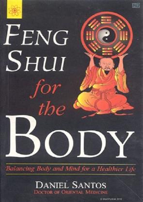 Feng Shui For The Body Balancing Body And Mind For A Healthier Life